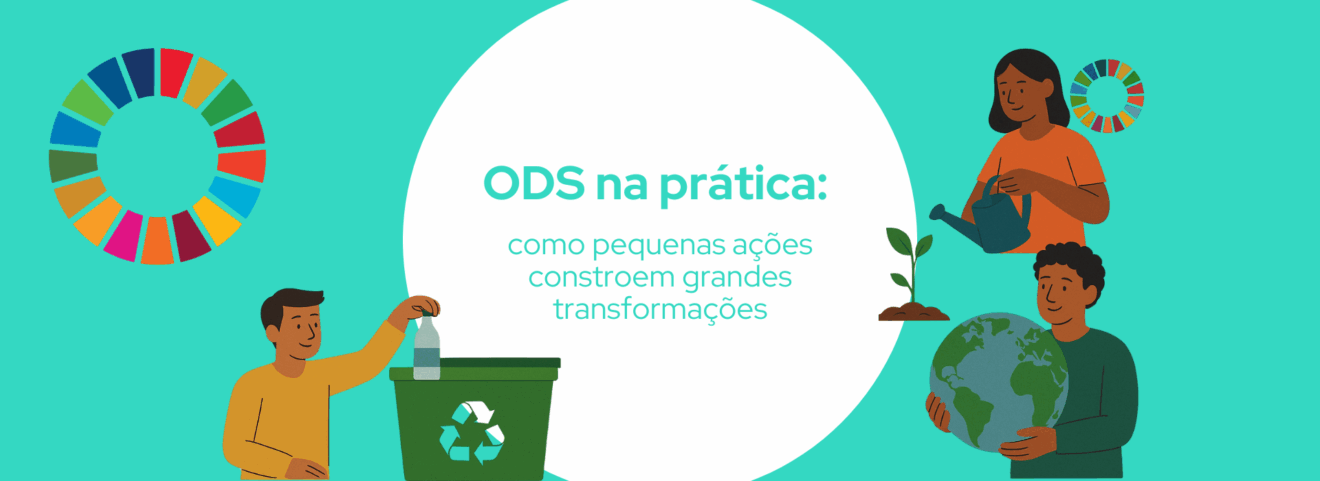 ODS na prática: como pequenas ações constroem grandes transformações ...